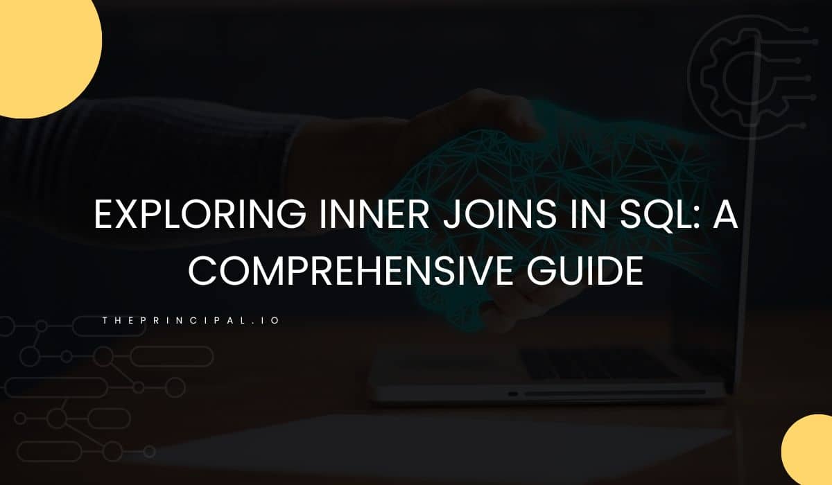 Exploring INNER JOINS in SQL: A Comprehensive Guide Exploring INNER JOINS in SQL: A Comprehensive Guide