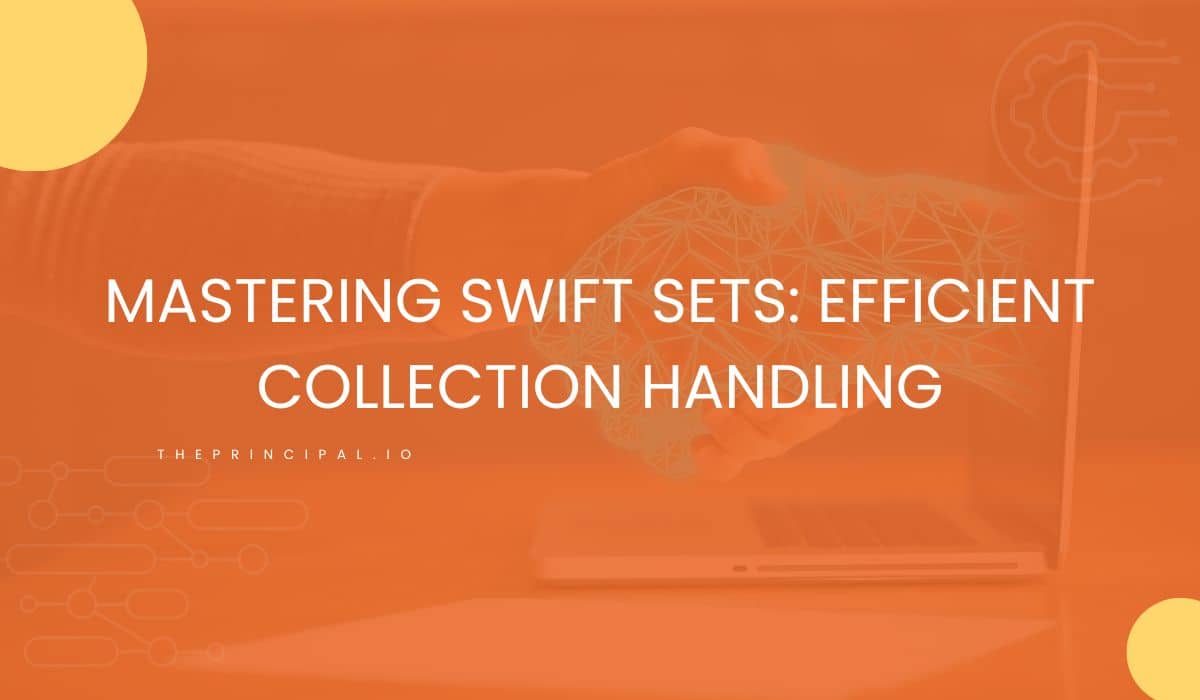 Mastering Swift Sets: Efficient Collection Handling Mastering Swift Sets: Efficient Collection Handling