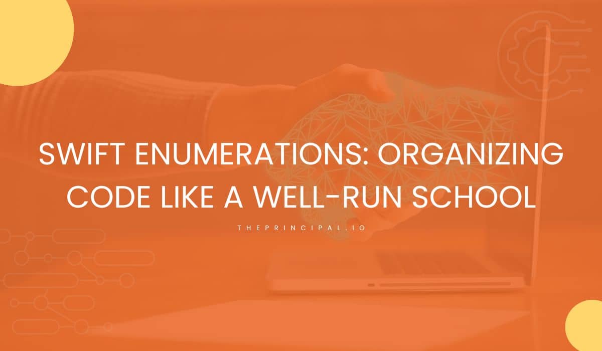 Swift Enumerations Organizing Code Like A Well Run School